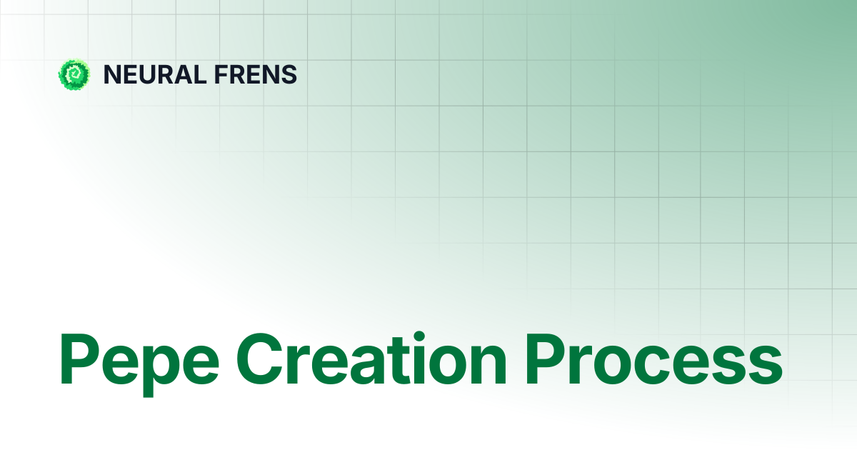 Pepe Creation Process | NEURAL FRENS